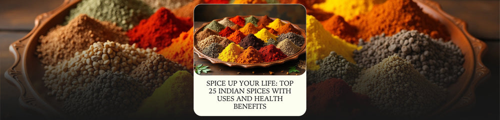 Top 25 Indian Spices with Uses and Health Benefits
