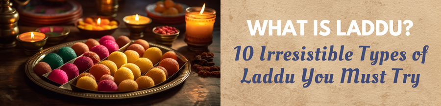 What Is Laddu? 10 Must-Try Indian Laddus Loved Across Regions